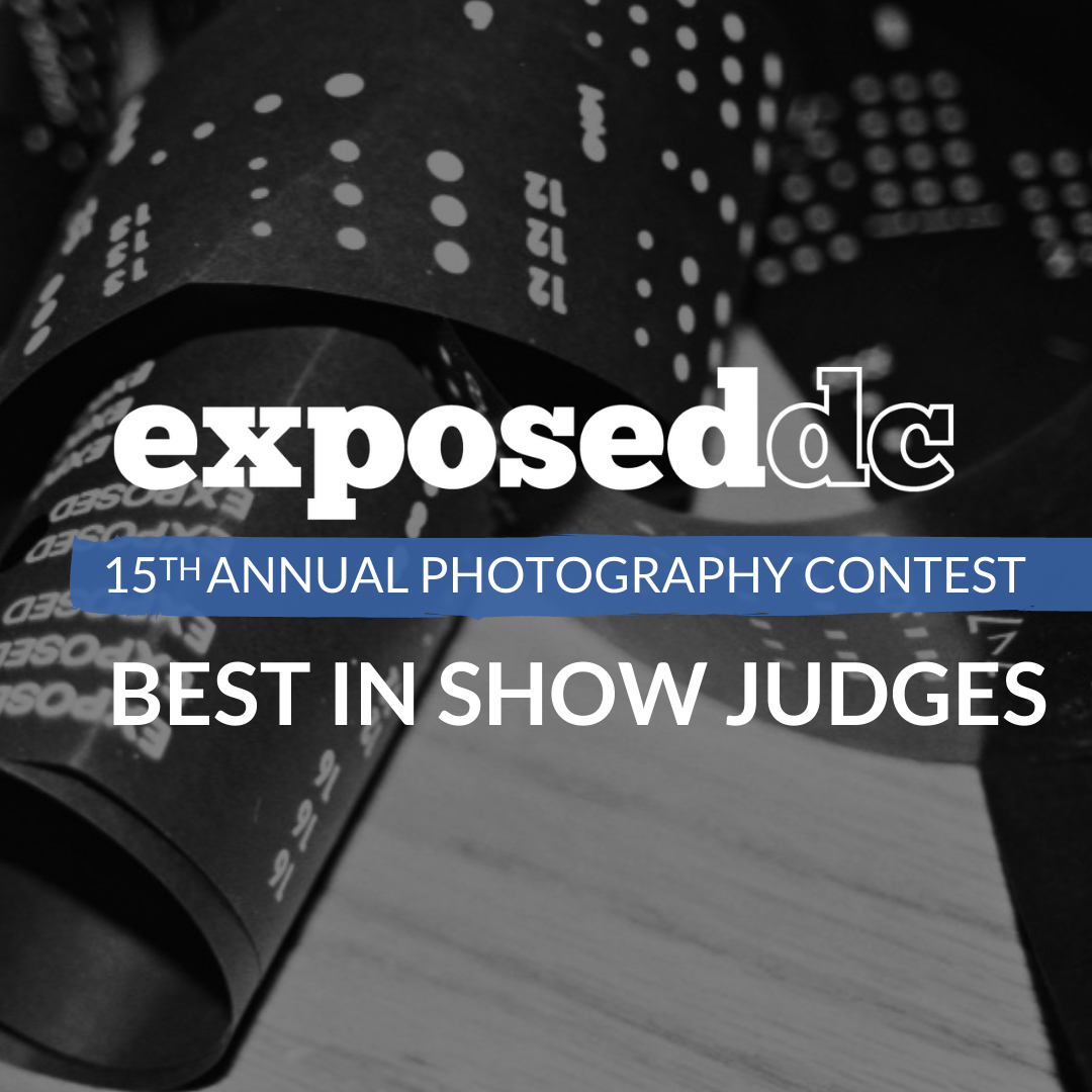 Announcing the Best in Show Judges for the 2021 Exposed DC Photography ...
